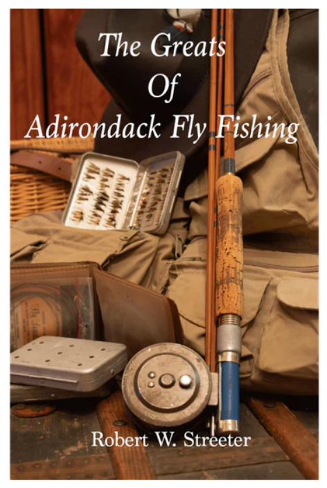 The Greats of Adirondack Fly Fishing by Robert W. Streeter - Midcurrent