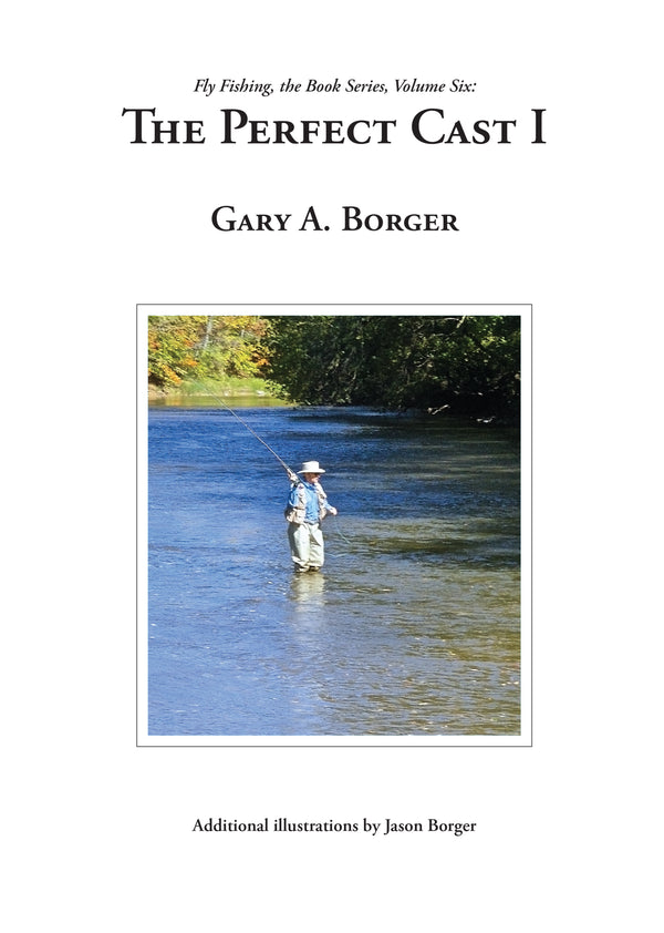The Perfect Cast I by Gary Borger - Midcurrent
